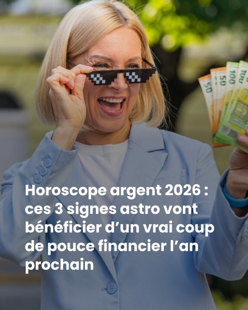 Horoscope argent 2026 : ces 3 signes astro vont bénéficier d’un vrai ...