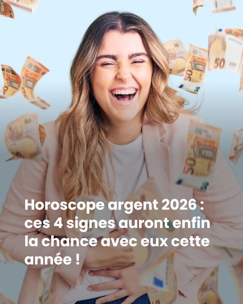 Horoscope argent 2026 : ces 4 signes auront enfin la chance avec eux ...
